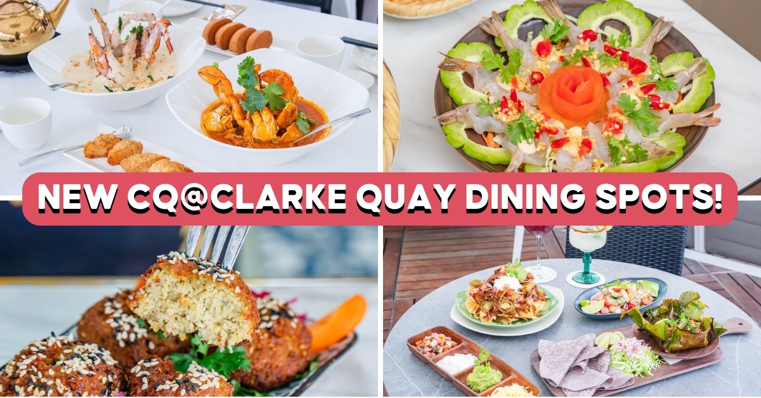CQ @ Clarke Quay Has New Restaurants For Year-End Gatherings, From ...