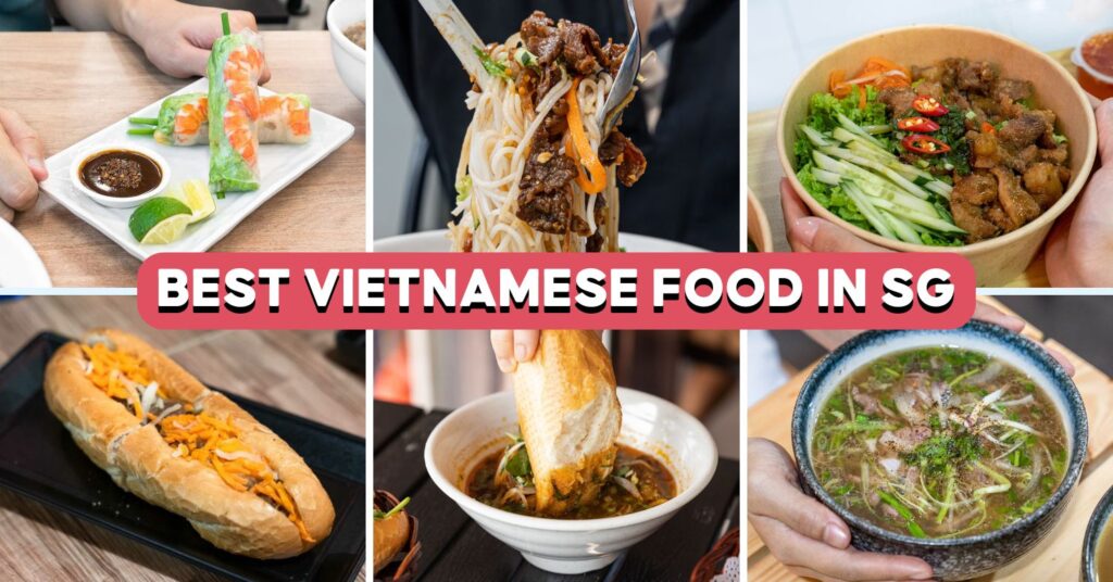 15 Vietnamese Food Places In Singapore For Legit Banh Mi, Beef Pho And ...