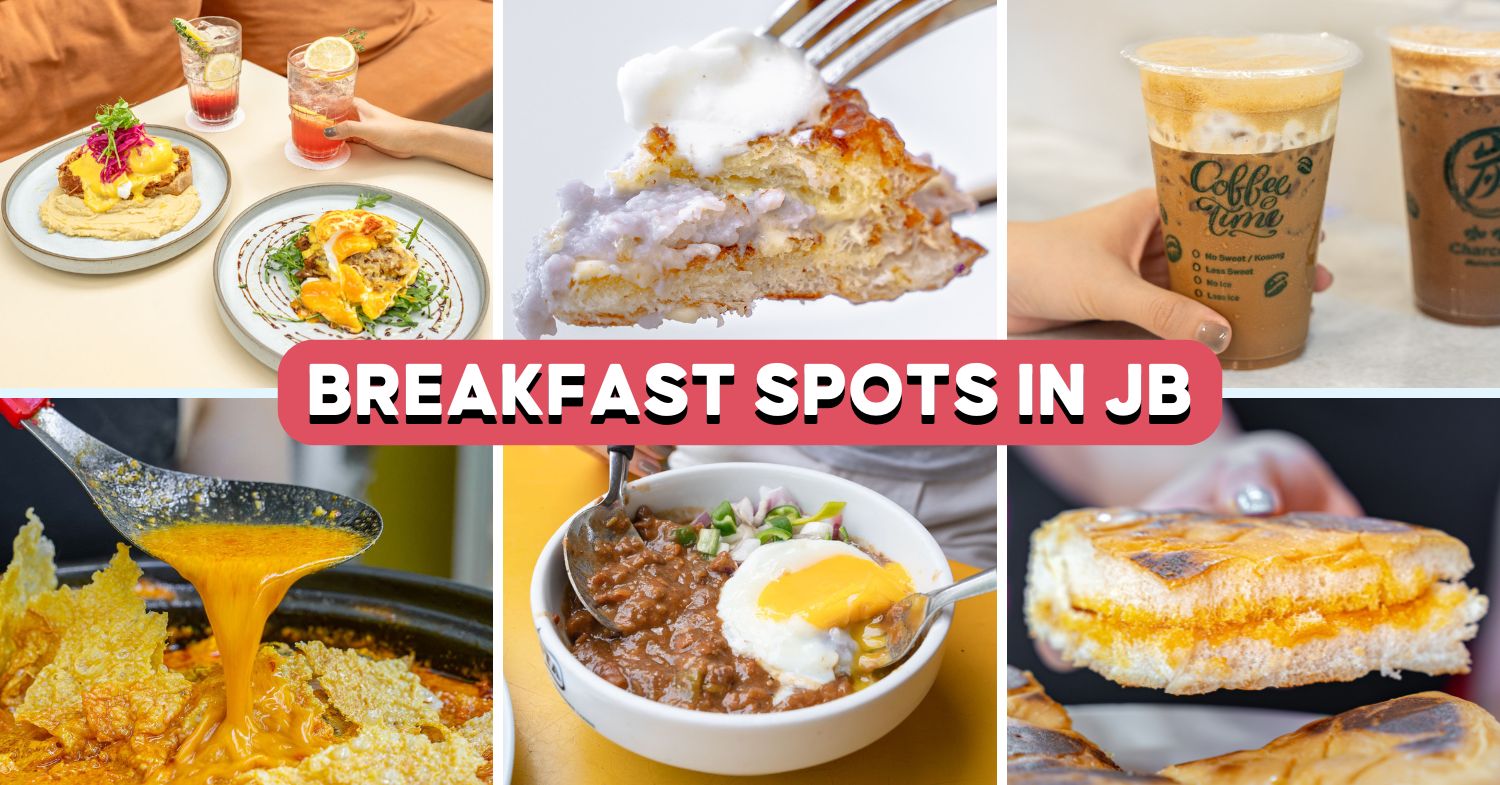 15 JB Breakfast Spots To Eat At The Next Time You Cross The Causeway ...