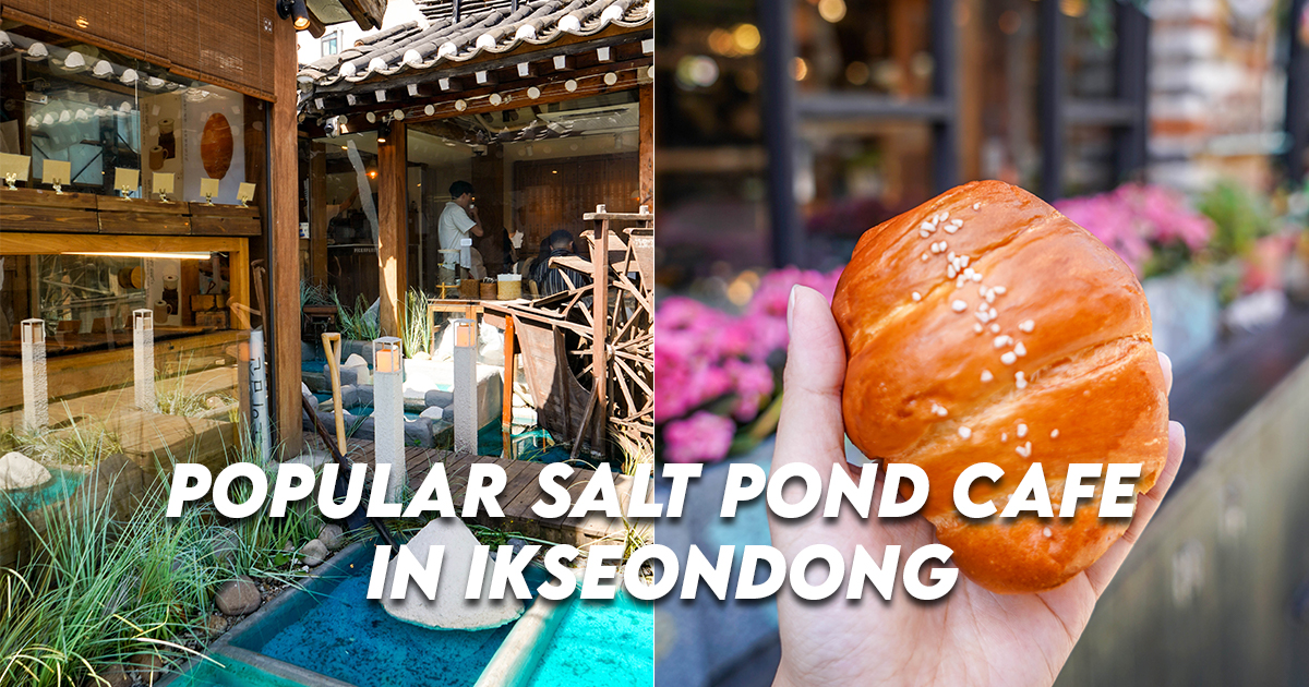 Soha Salt Pond Seoul – Salt Pond Hanok Cafe In Ikseon-Dong Popular For ...