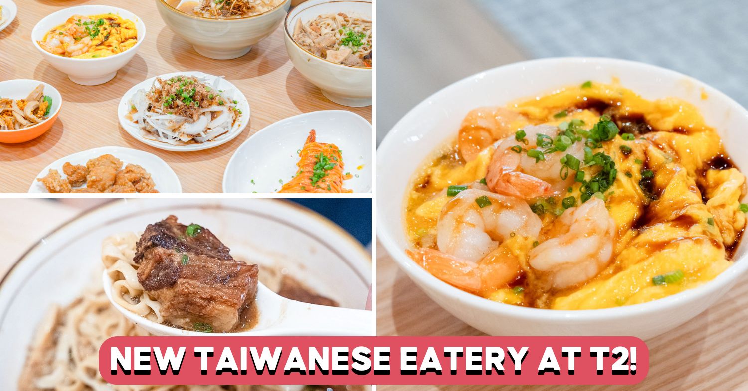 Taiwan Culture Review: New Wallet-Friendly Taiwanese Eatery At Changi ...
